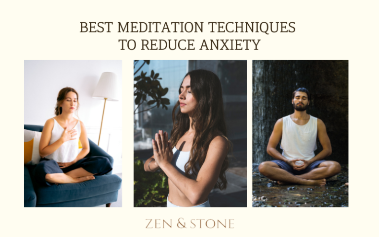 Best Meditation Techniques To Reduce Anxiety – Zen & Stone