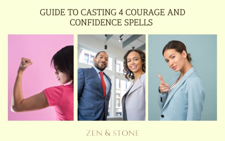 Guide to Casting 4 Courage and Confidence Spells – Zen & Stone